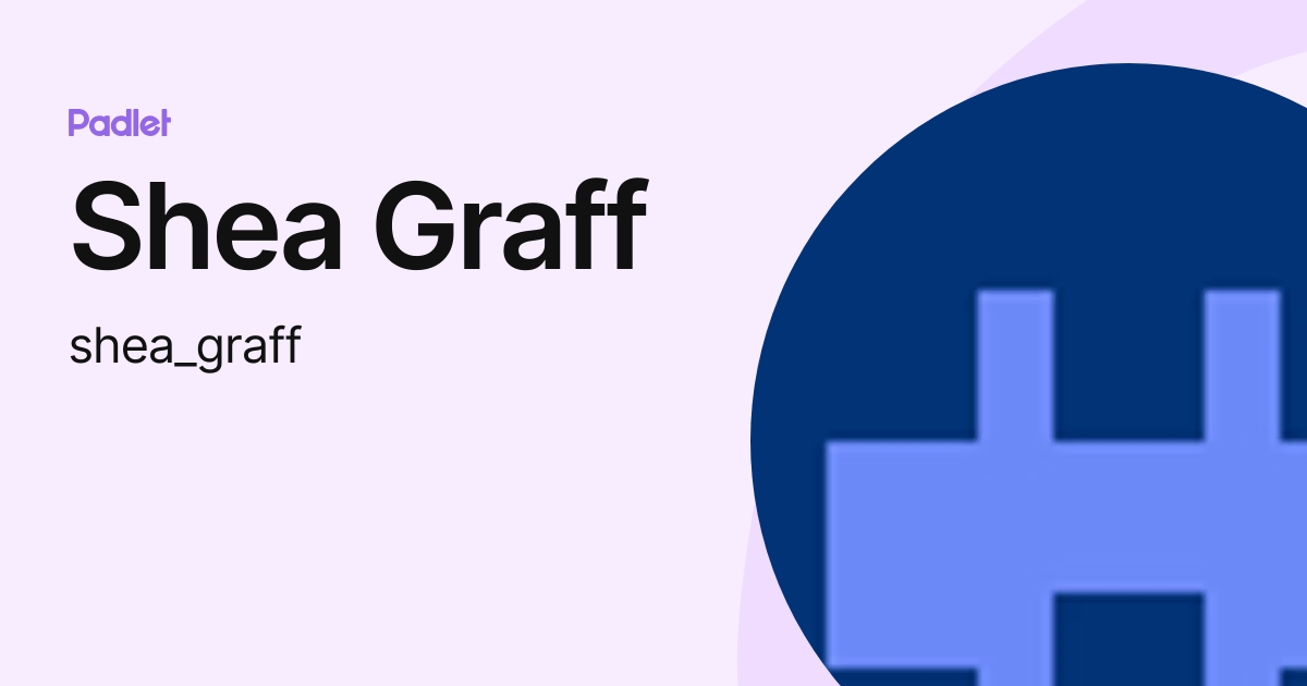 Shea Graff (shea_graff) profile | Padlet