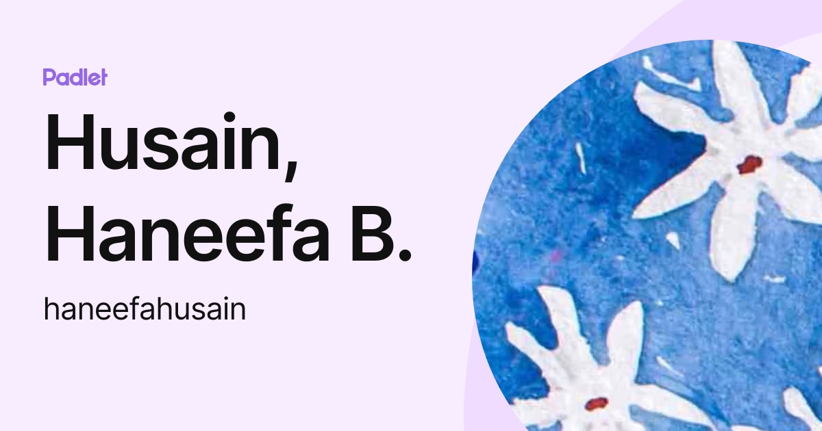 Husain, Haneefa B. (haneefahusain) profile | Padlet