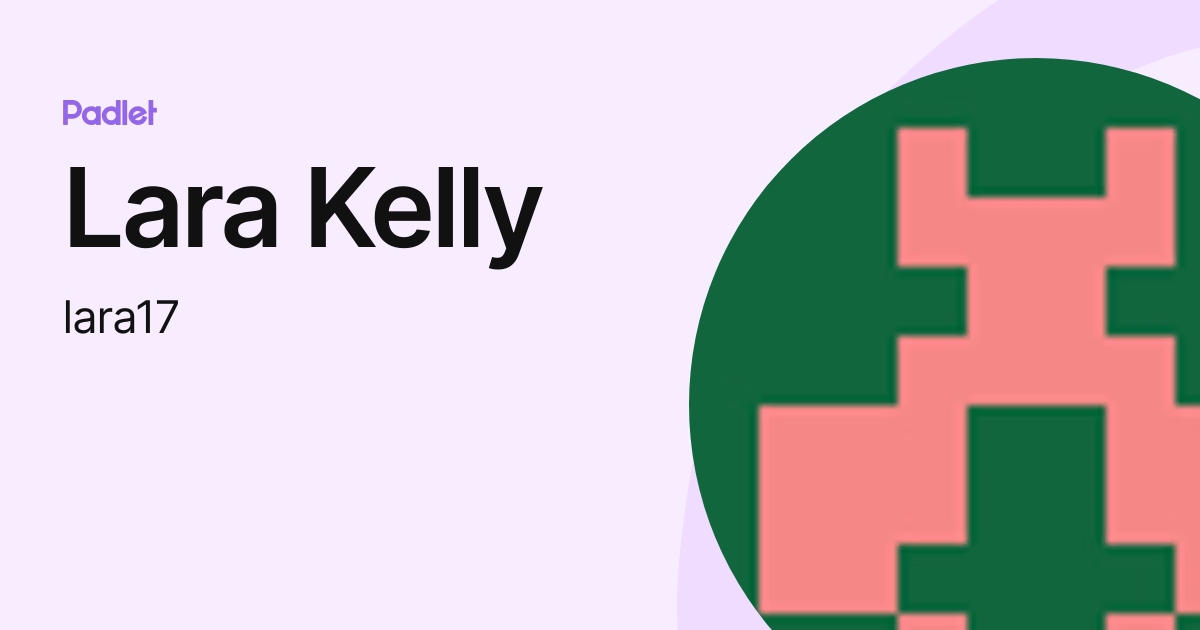 Lara Kelly (lara17) profile | Padlet