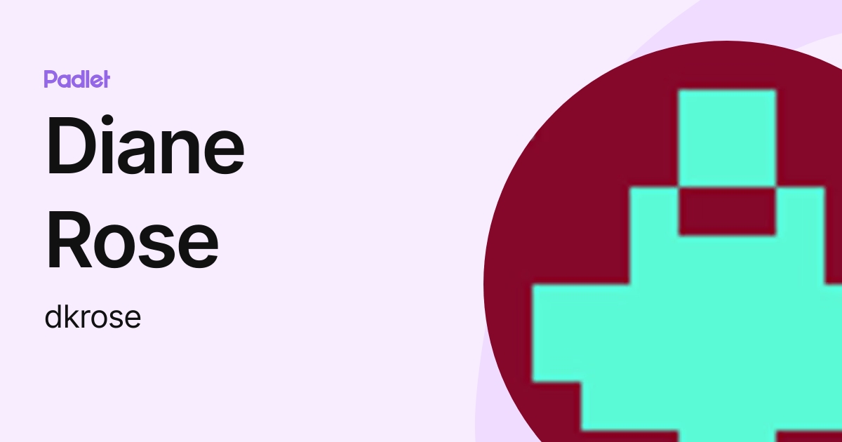 Diane Rose (dkrose) profile | Padlet