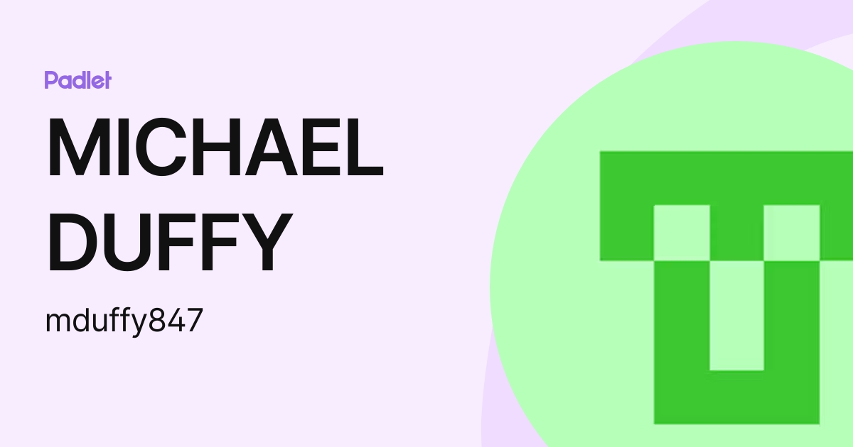 MICHAEL DUFFY (mduffy847) profile | Padlet