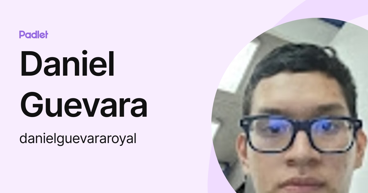 Daniel Guevara (danielguevararoyal) profile | Padlet