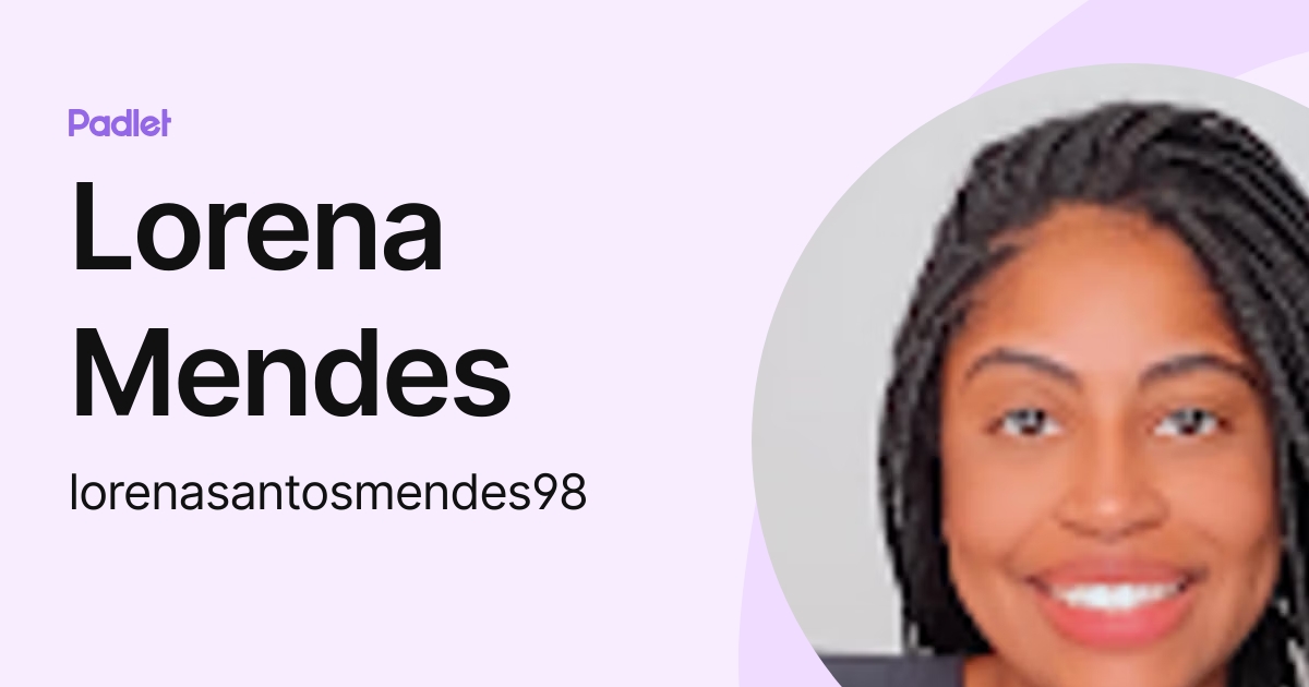 Lorena Mendes (lorenasantosmendes98) profile | Padlet
