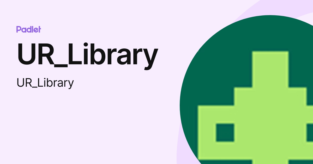 UR_Library (UR_Library) profile | Padlet
