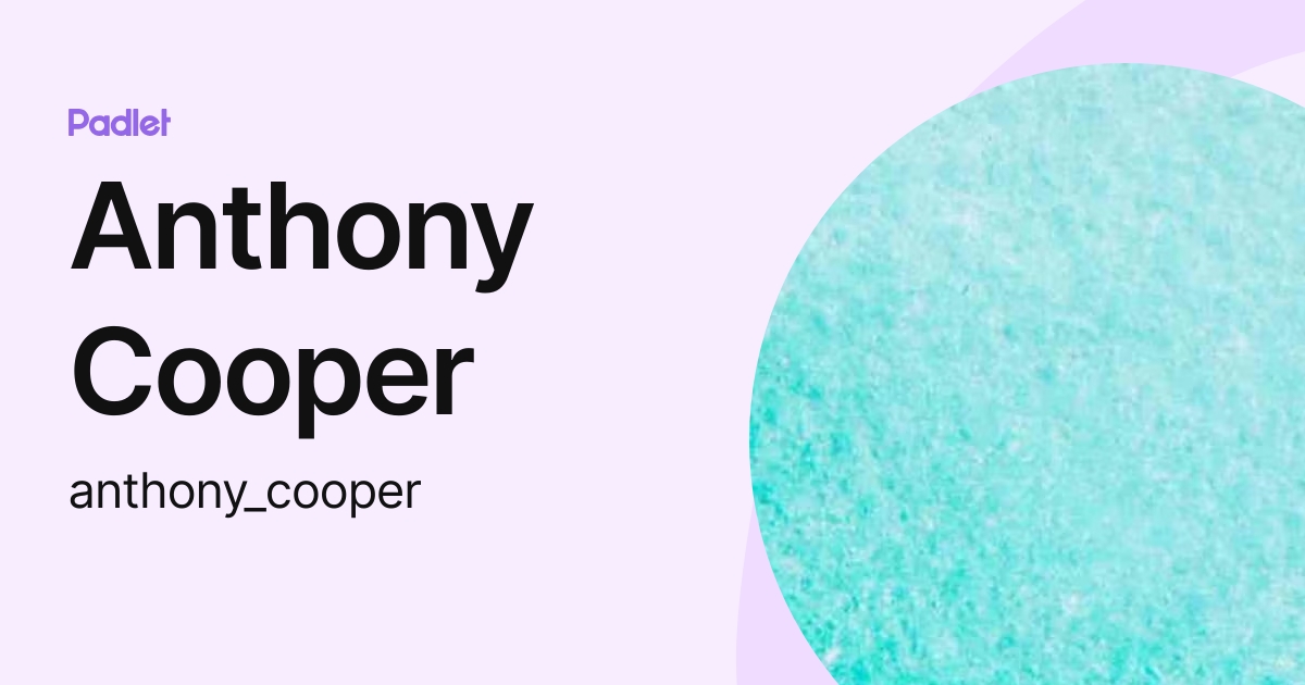 Anthony Cooper (anthony_cooper) profile | Padlet