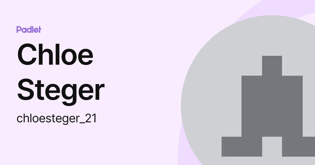 Chloe Steger (chloesteger_21) profile | Padlet