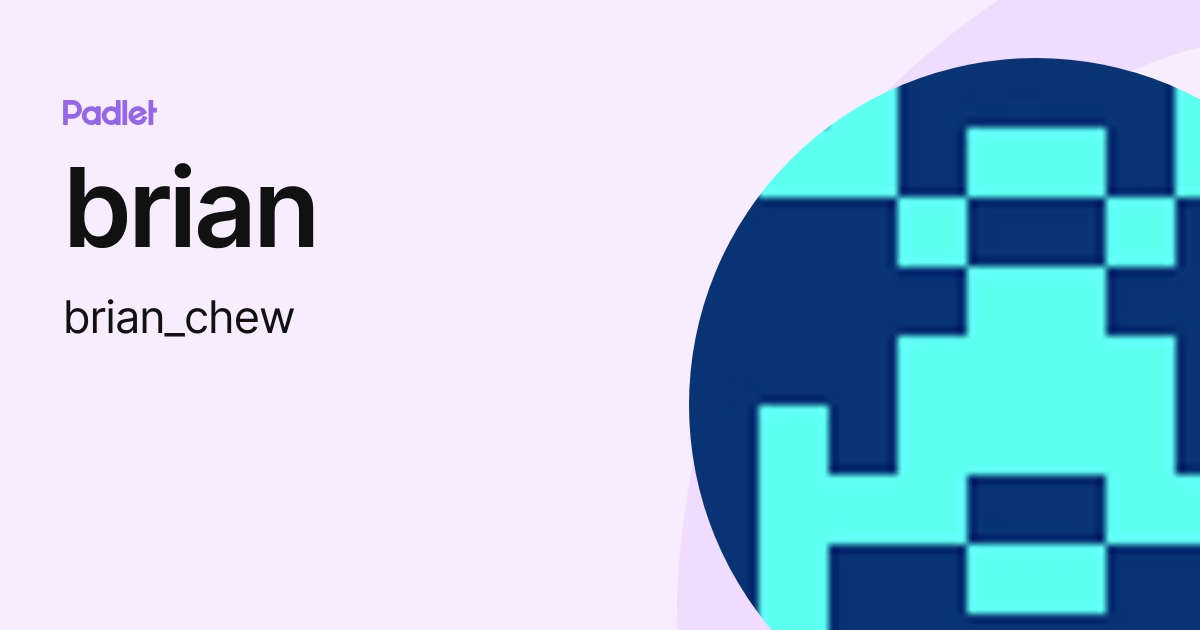 brian (brian_chew) profile | Padlet