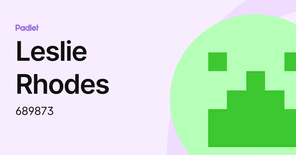 Leslie Rhodes (689873) profile | Padlet