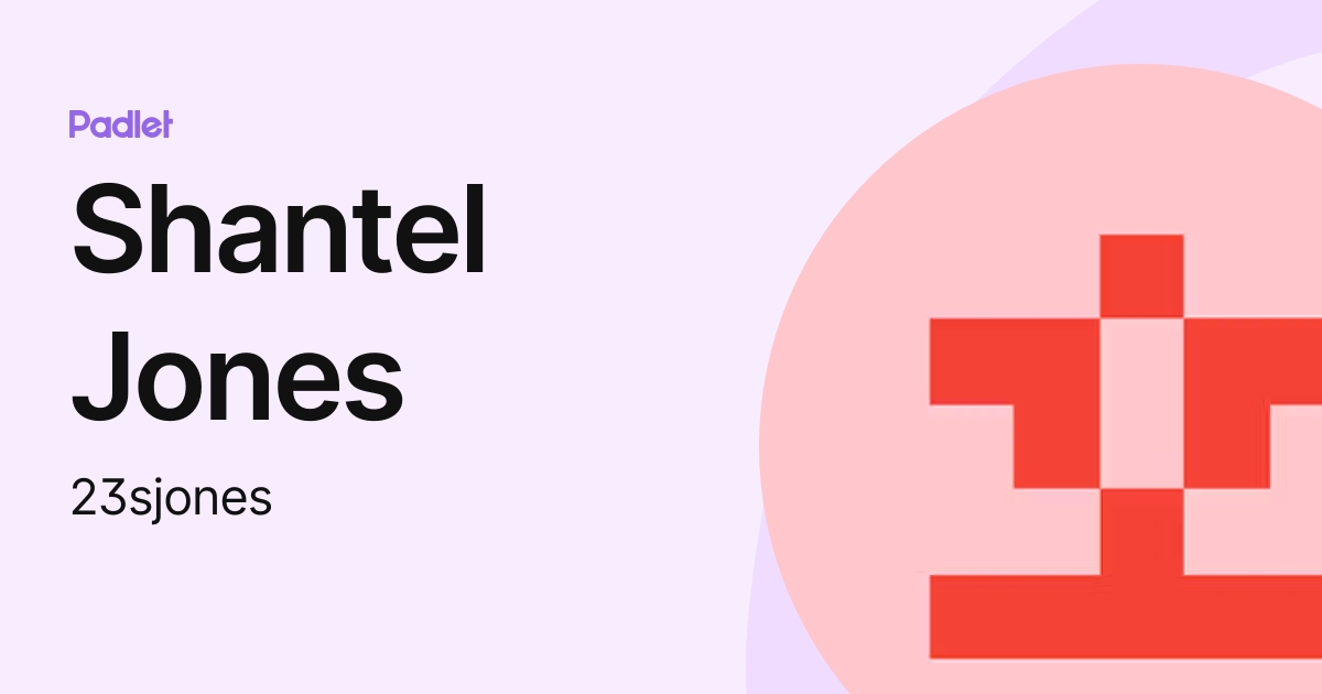 Shantel Jones (23sjones) profile | Padlet