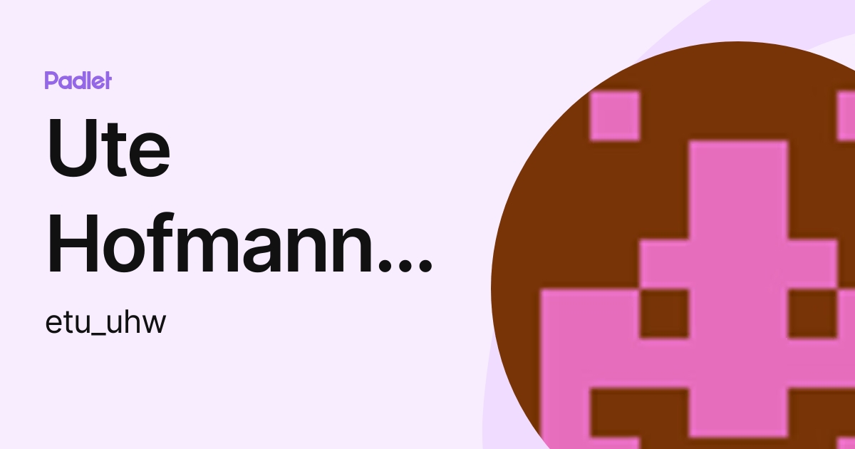 Ute Hofmann-Wallner (etu_uhw) profile | Padlet
