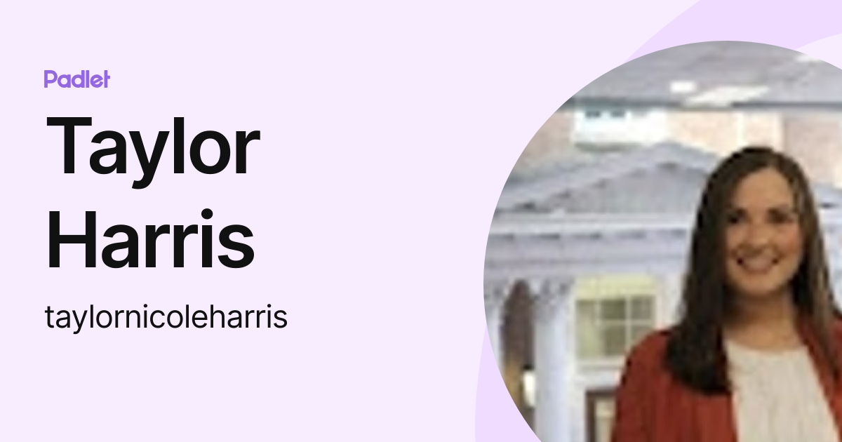 Taylor Harris (taylornicoleharris) profile | Padlet