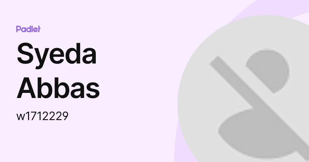 Syeda Abbas (w1712229) profile | Padlet