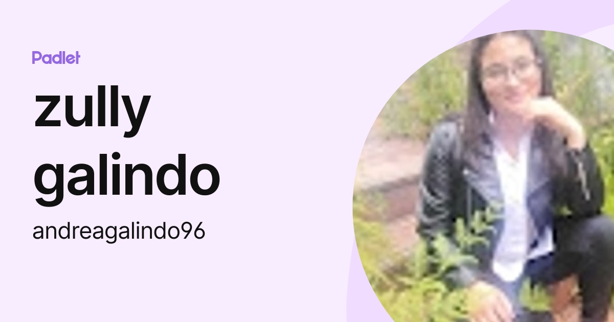 zully galindo (andreagalindo96) profile | Padlet