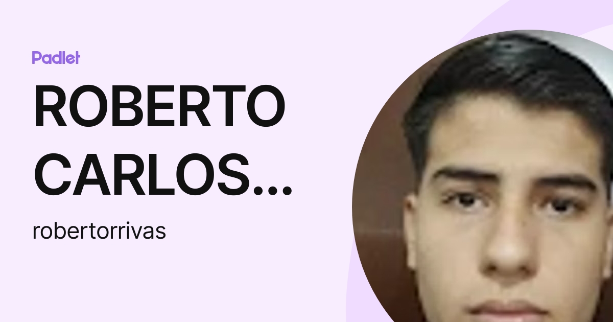 ROBERTO CARLOS RODRIGUEZ RIVAS (robertorrivas) profile | Padlet