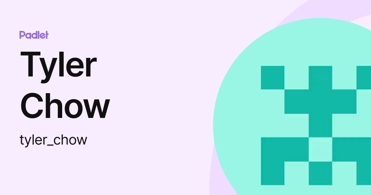 Tyler Chow (tyler_chow) profile | Padlet