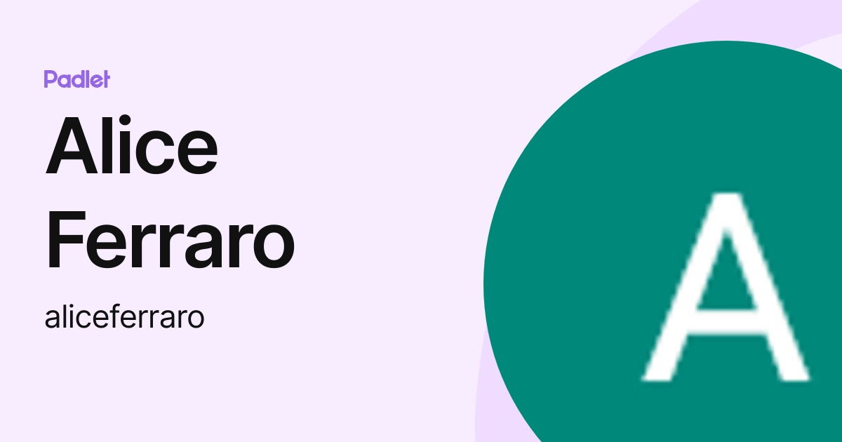 Alice Ferraro (aliceferraro) profile | Padlet