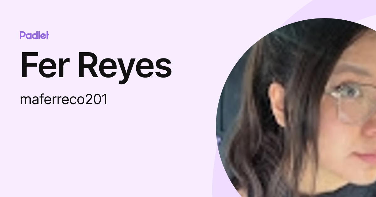 Fer Reyes (maferreco201) profile | Padlet