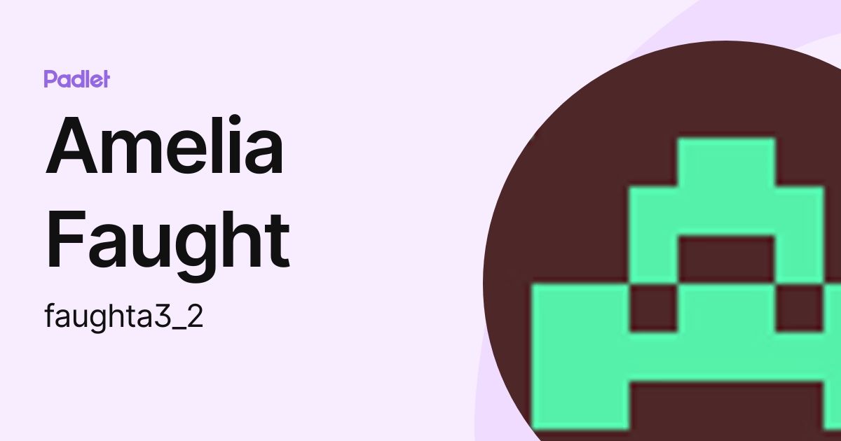Amelia Faught (faughta) profile | Padlet