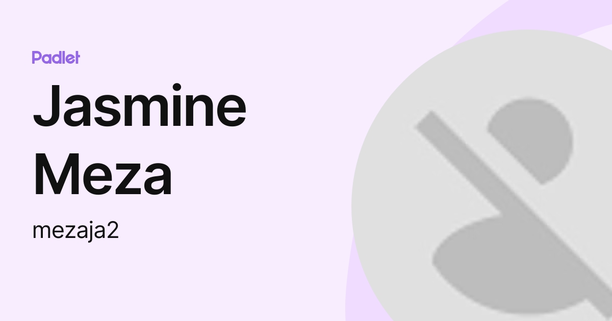 Jasmine Meza (mezaja2) profile | Padlet