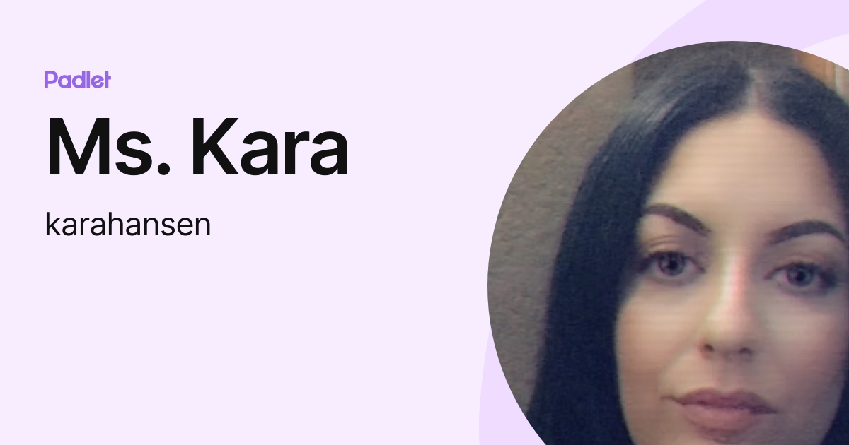 Ms. Kara (karahansen) profile | Padlet