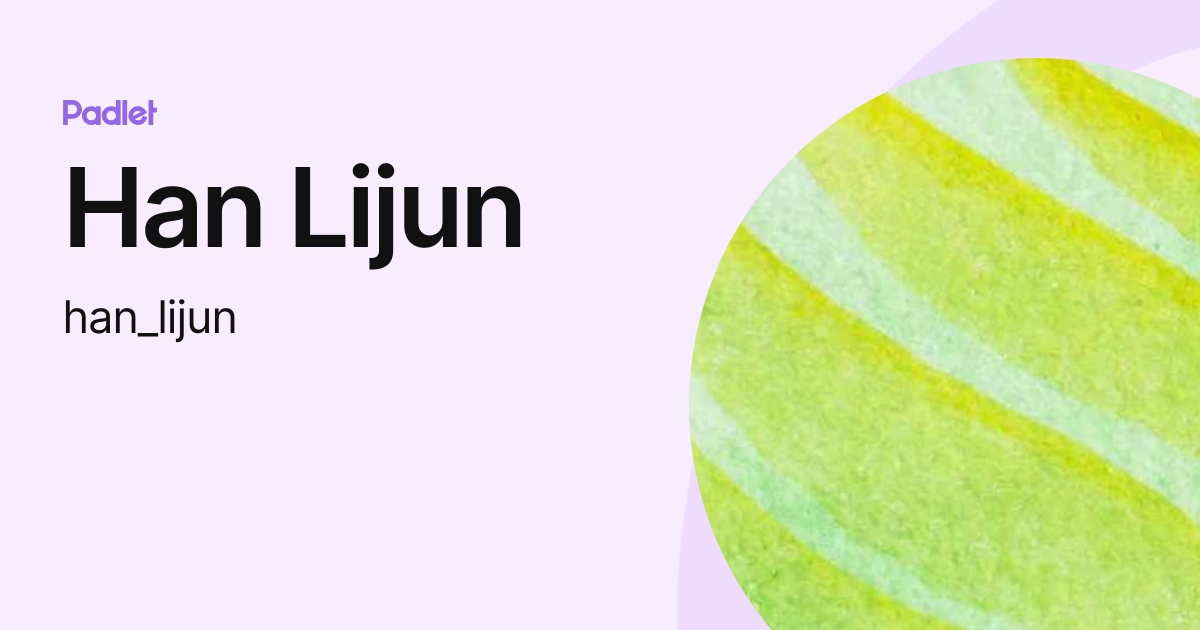 Han Lijun (han_lijun) profile | Padlet