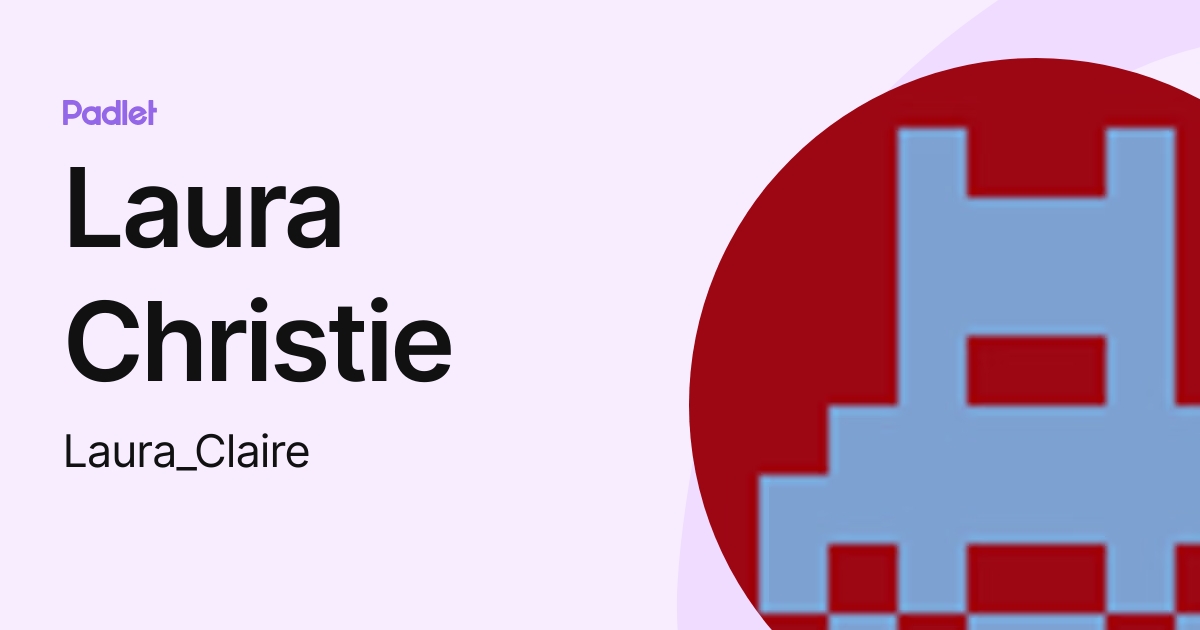 Laura Christie (Laura_Claire) profile | Padlet