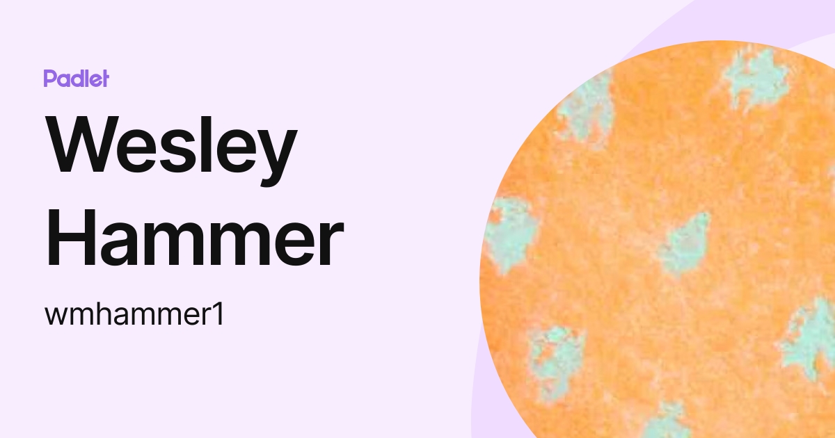 Wesley Hammer (wmhammer1) profile | Padlet