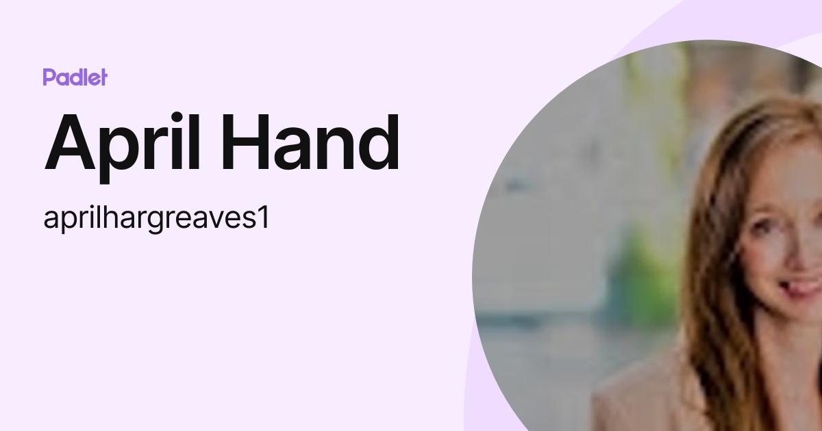 April Hand (aprilhargreaves1) profile | Padlet
