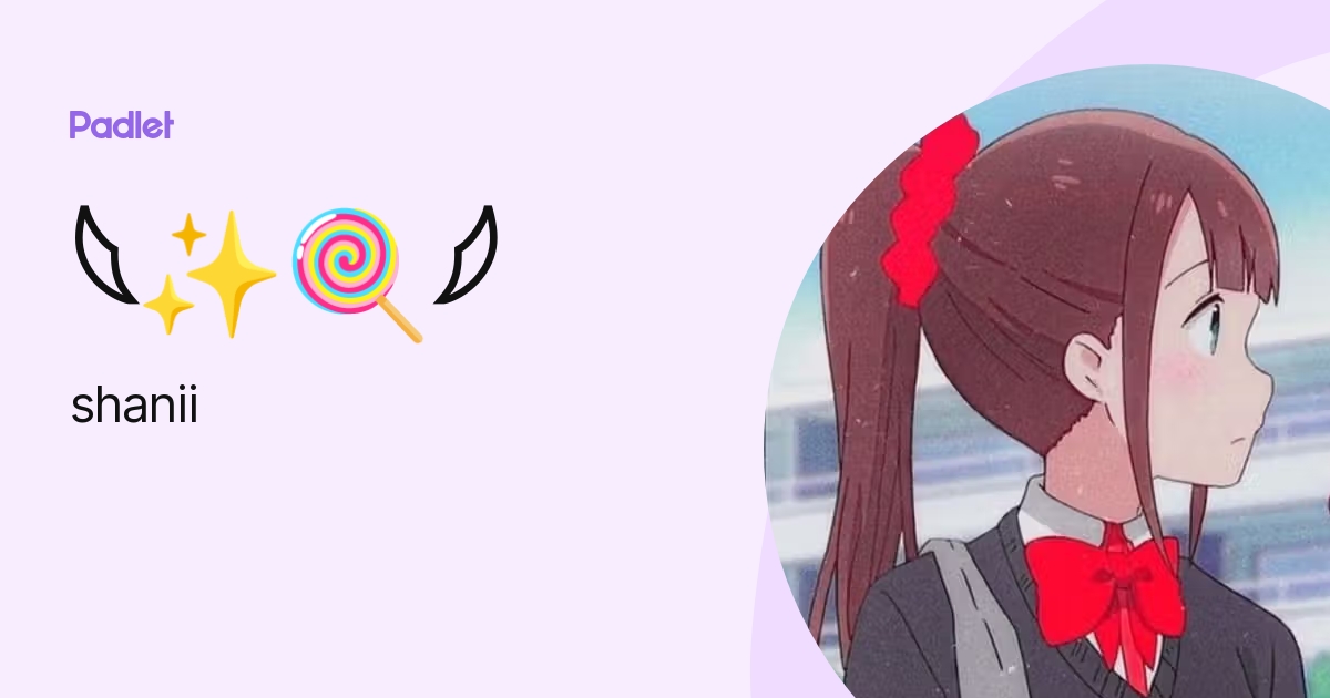 𓆩 🍭𓆪 (shanii) profile | Padlet