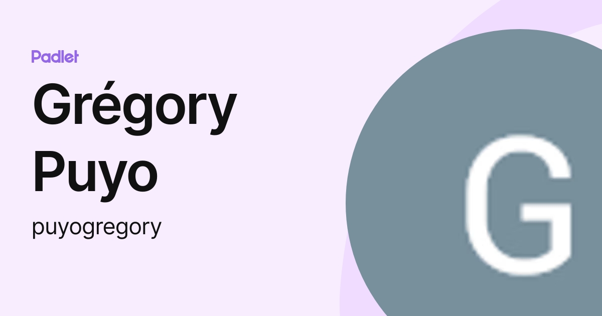 Profil de Grégory Puyo (puyogregory) | Padlet