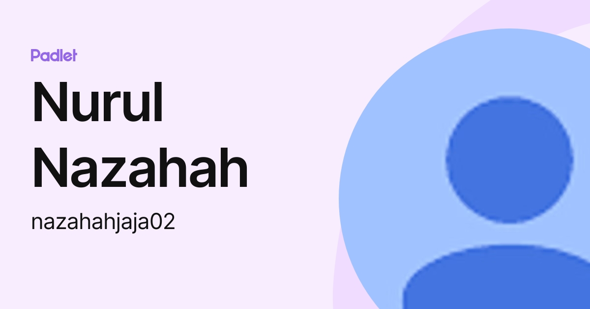 Nurul Nazahah (nazahahjaja02) profile | Padlet