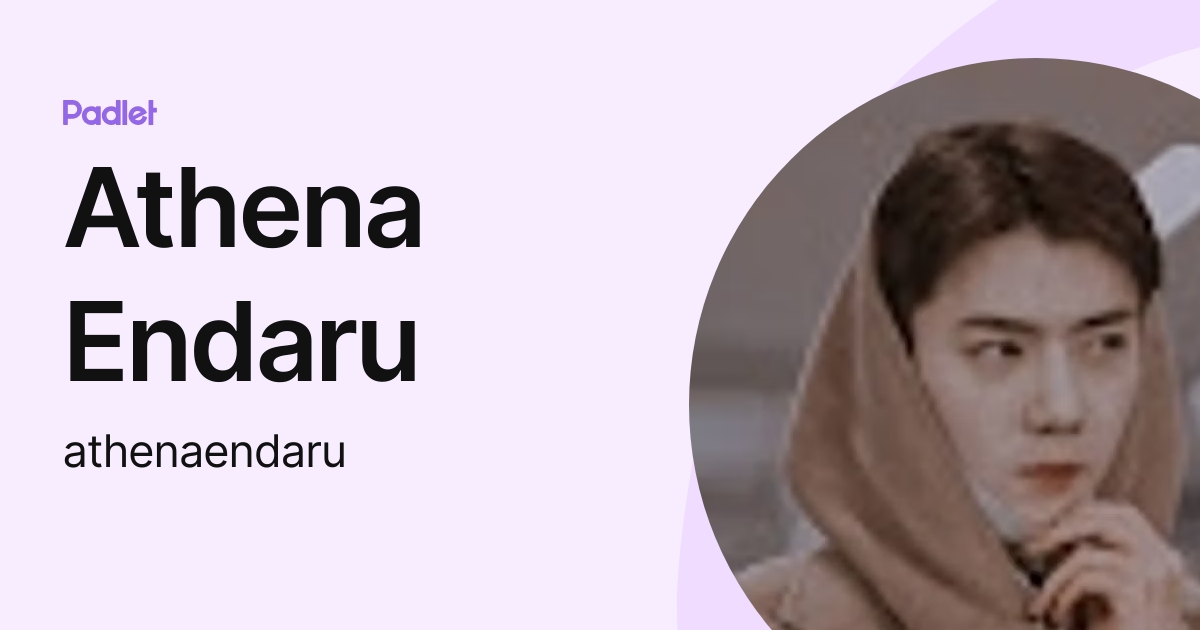 Athena Endaru (athenaendaru) profile | Padlet