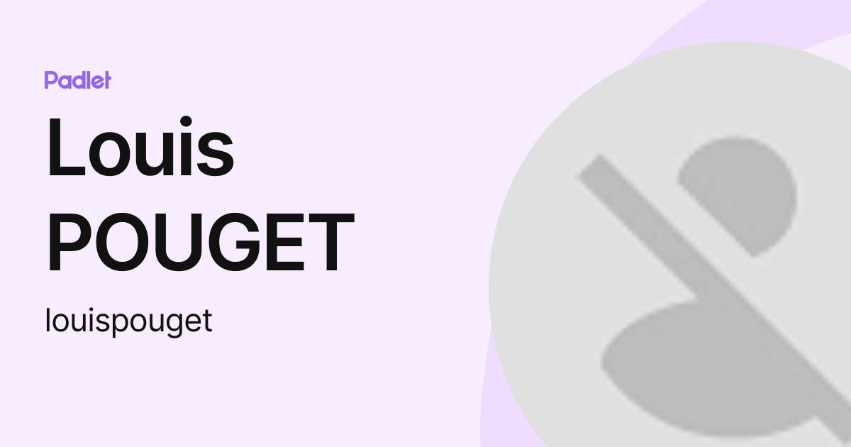 Louis POUGET (louispouget) profile | Padlet