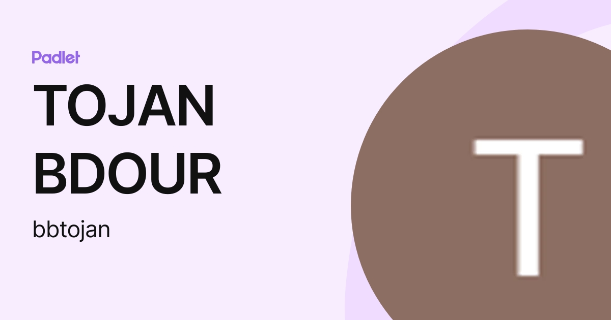 TOJAN BDOUR (bbtojan) profile | Padlet