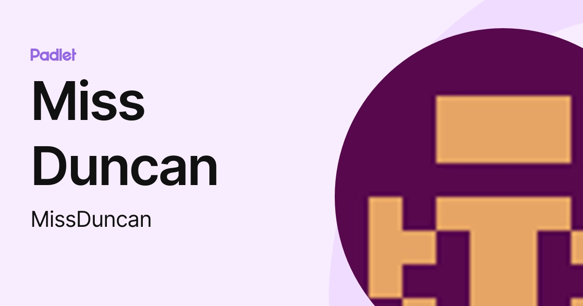 Miss Duncan (MissDuncan) profile | Padlet