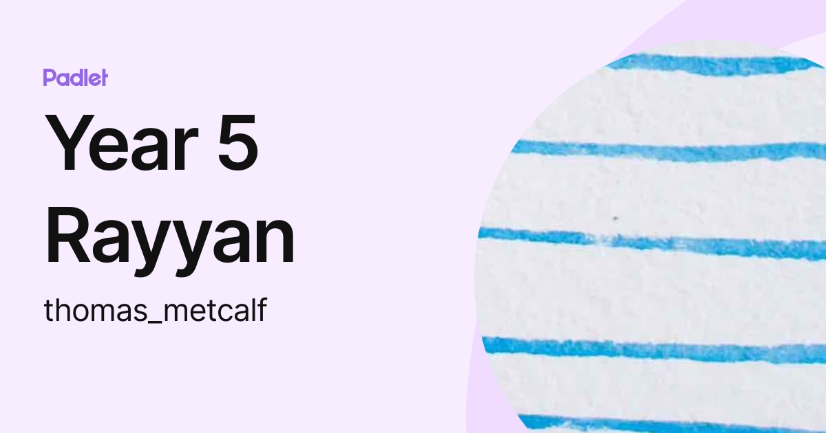 Year 5 Rayyan (thomas_metcalf) profile | Padlet