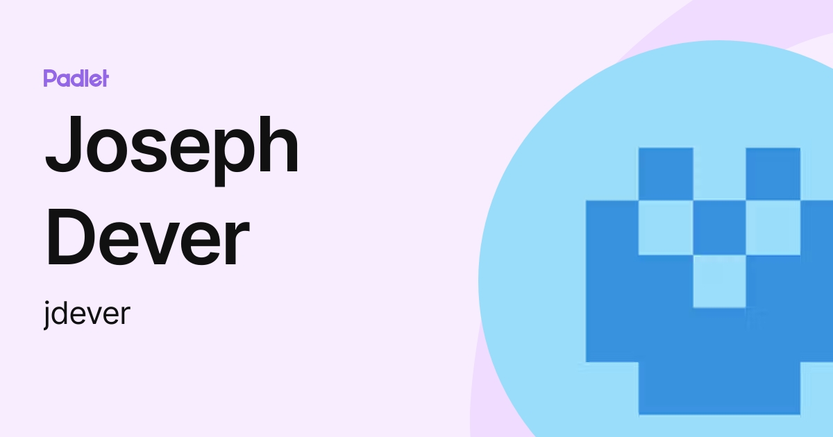 Joseph Dever (jdever) profile | Padlet