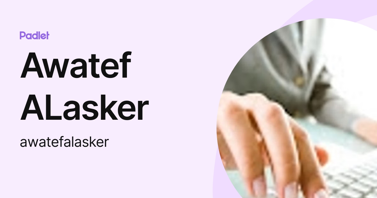 Awatef ALasker (awatefalasker) profile | Padlet
