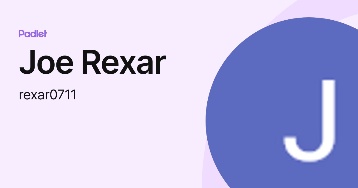 Joe Rexar (rexar0711) profile | Padlet