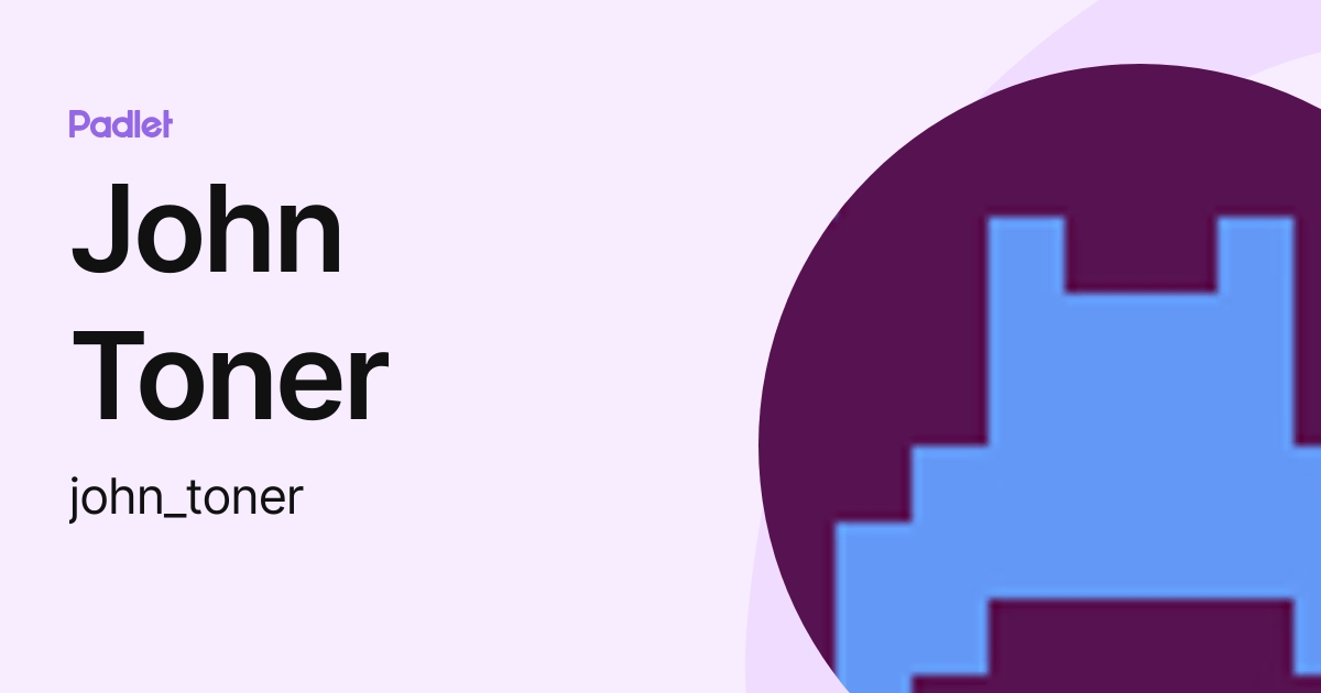 John Toner (john_toner) profile | Padlet