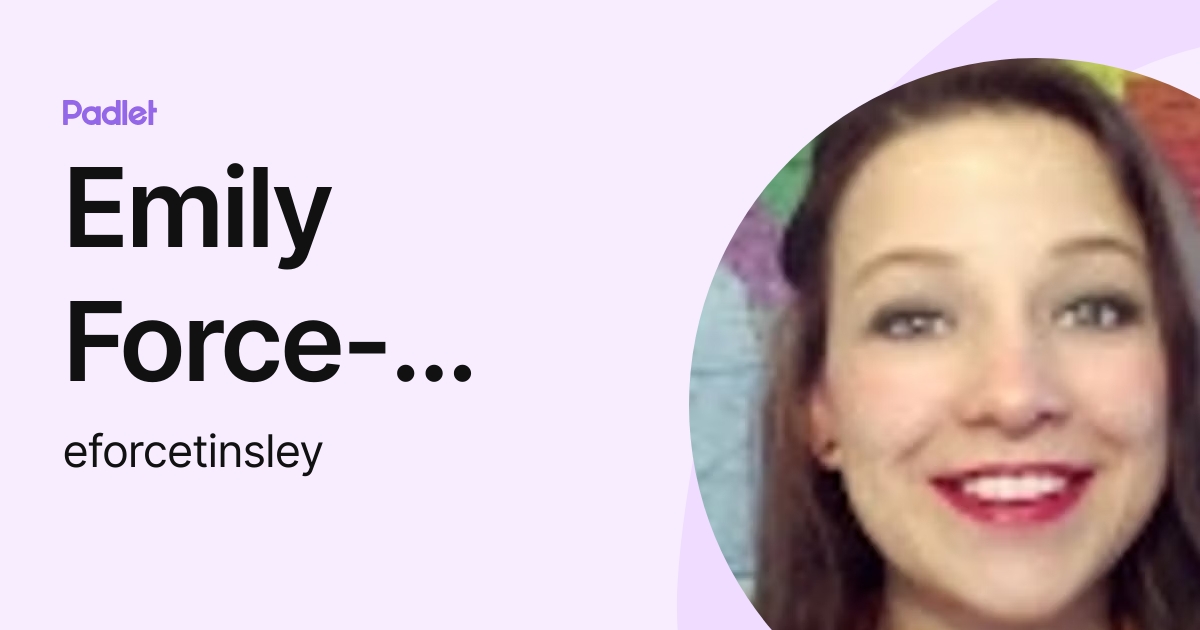 Emily Force-Tinsley (eforcetinsley) profile | Padlet