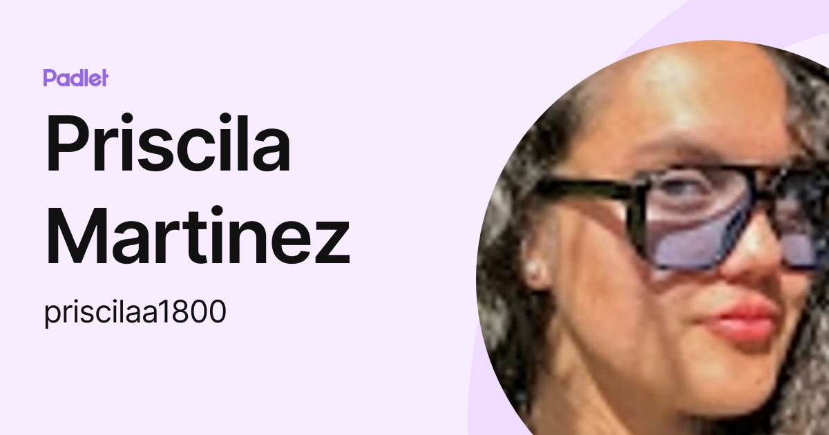 Priscila Martinez (priscilaa1800) profile | Padlet