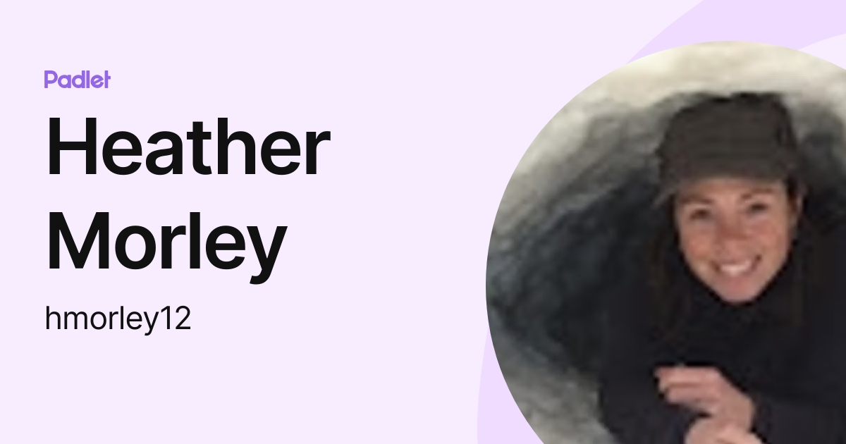 Heather Morley (hmorley12) profile | Padlet