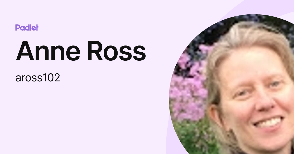 Anne Ross (aross102) profile | Padlet