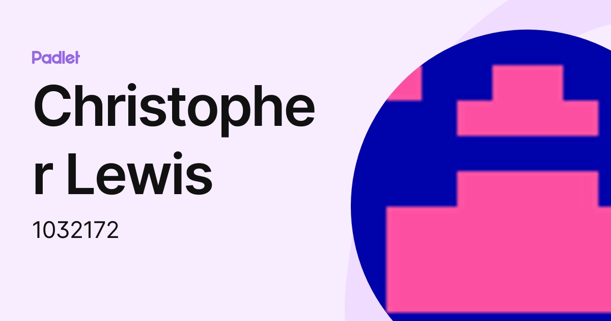 Christopher Lewis (1032172) profile | Padlet