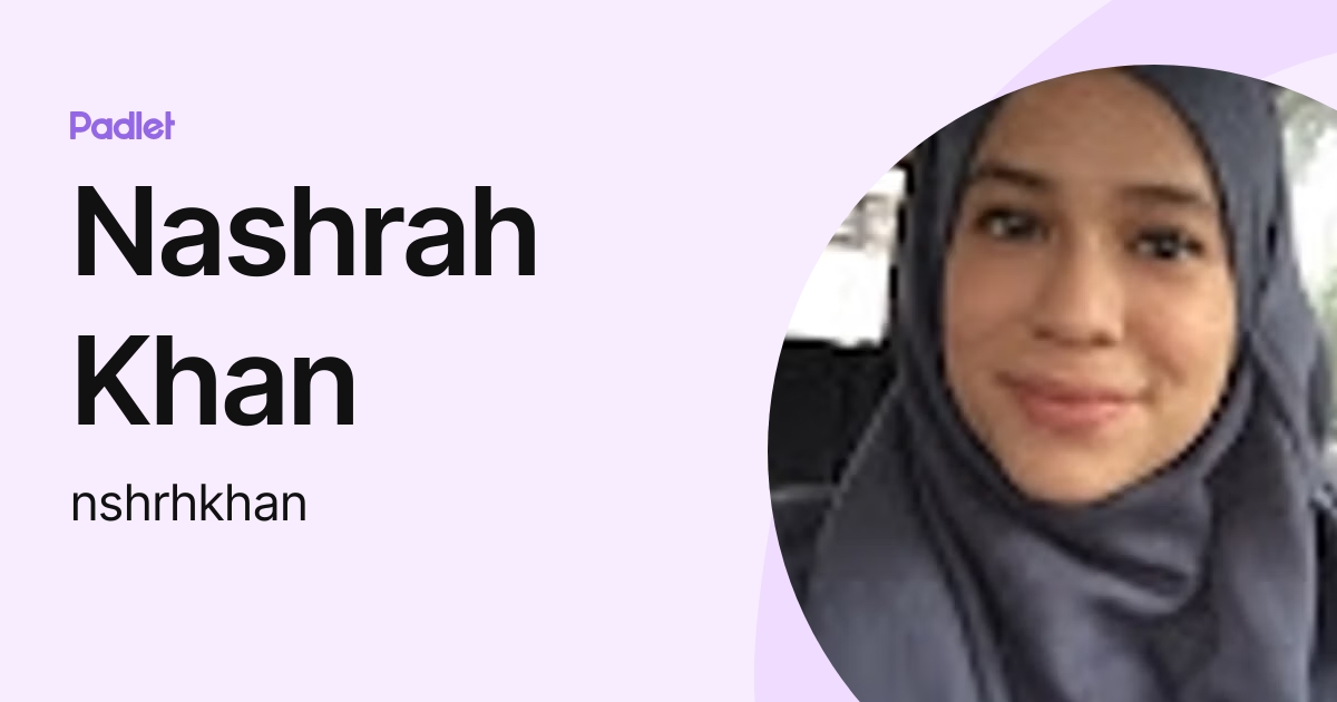 Nashrah Khan (nshrhkhan) profile | Padlet