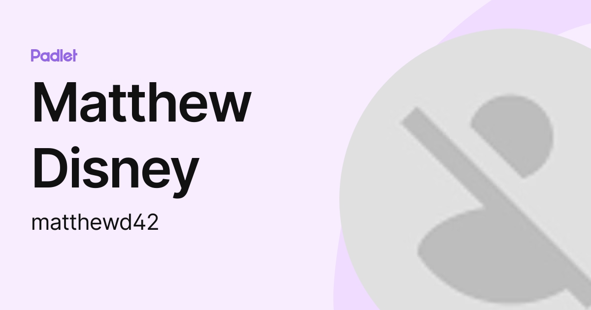 Matthew Disney (matthewd42) profile | Padlet