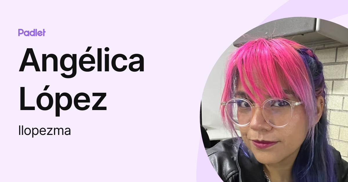 Angélica López (llopezma) profile | Padlet