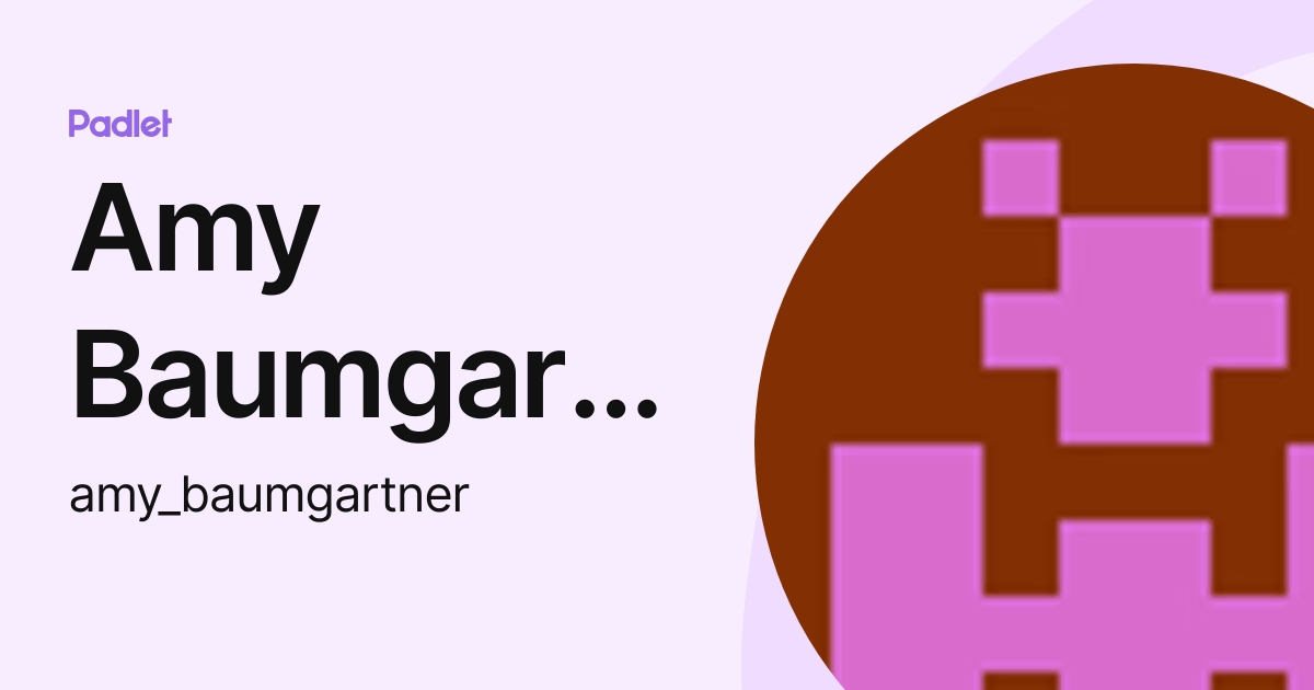 Amy Baumgartner (amy_baumgartner) profile | Padlet