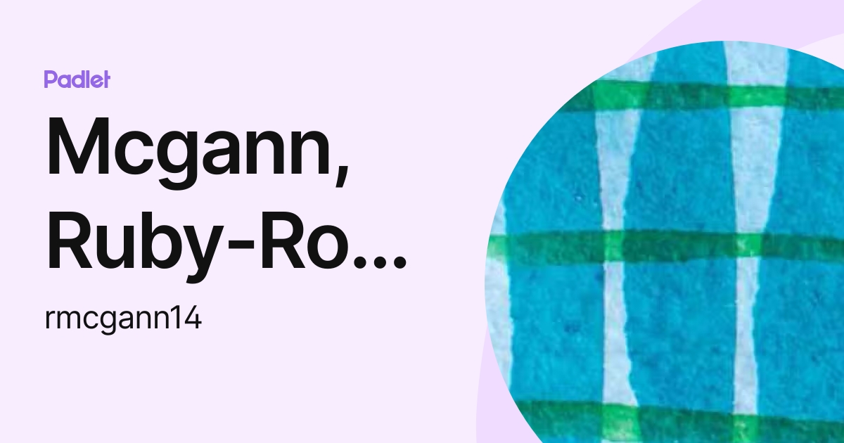 Mcgann, Ruby-Rose 1 (rmcgann14) profile | Padlet
